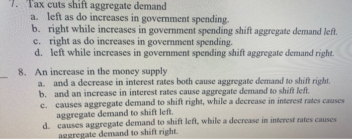 Solved 7. Tax cuts shift aggregate demand a. left as do | Chegg.com