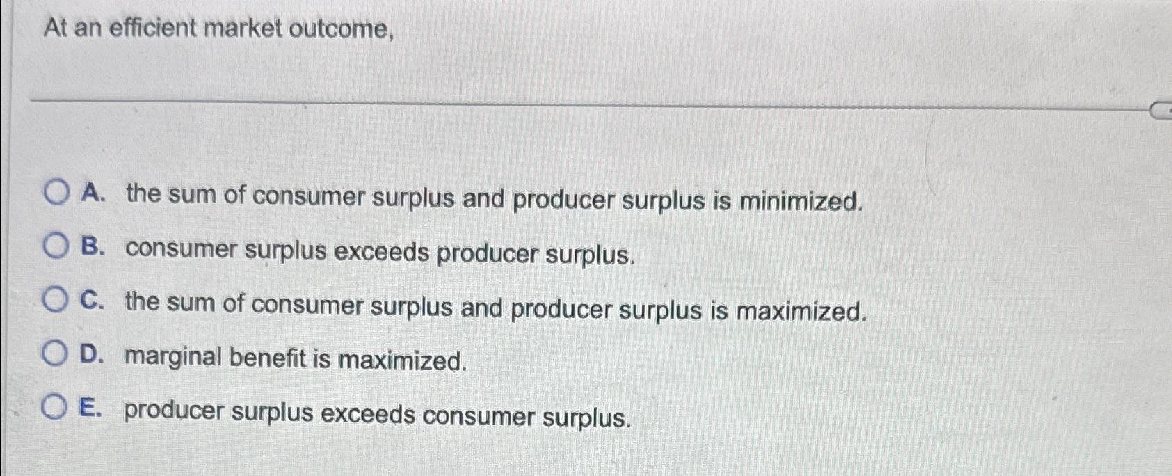 Solved At an efficient market outcome,A. ﻿the sum of | Chegg.com