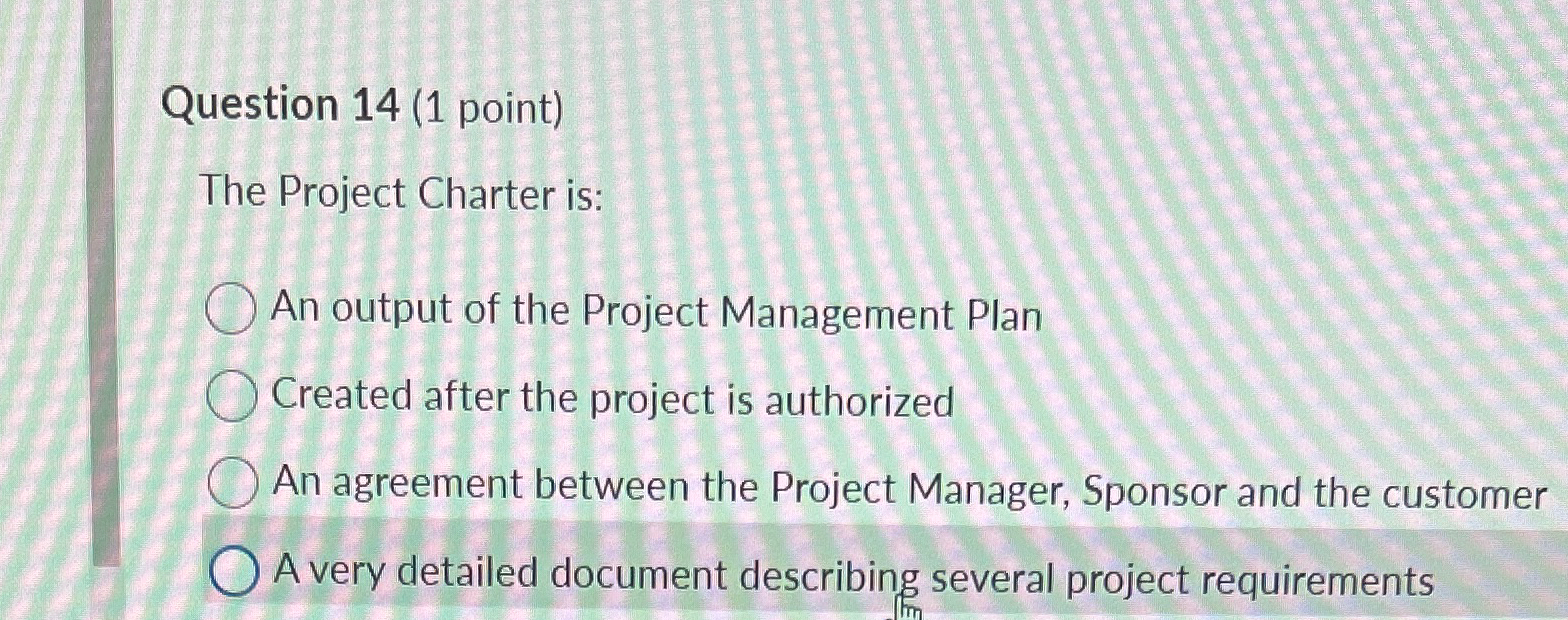 Solved Question 14 (1 ﻿point)The Project Charter is:An | Chegg.com