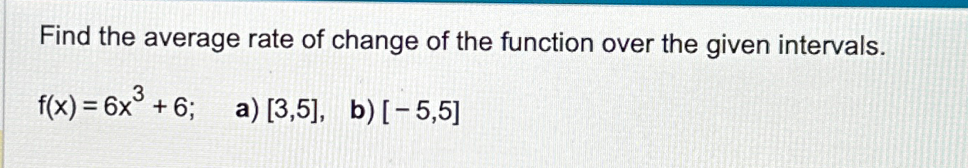 Solved Find the average rate of change of the function over | Chegg.com