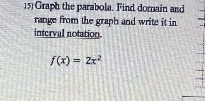 Solved 15) Graph the parabola. Find domain and range from | Chegg.com