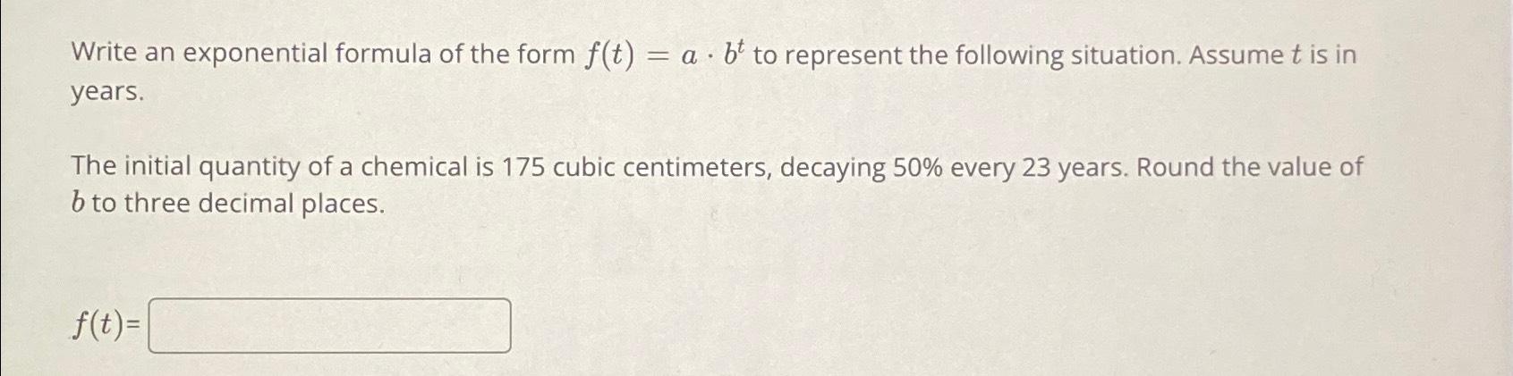 Solved Write an exponential formula of the form f(t)=a*bt | Chegg.com