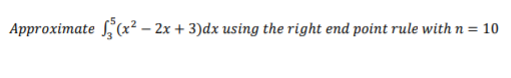 Solved Approximate ∫35(x2−2x+3)dx using the right end point | Chegg.com