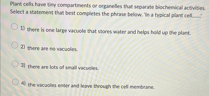 Solved Plant cells have tiny compartments or organelles that | Chegg.com
