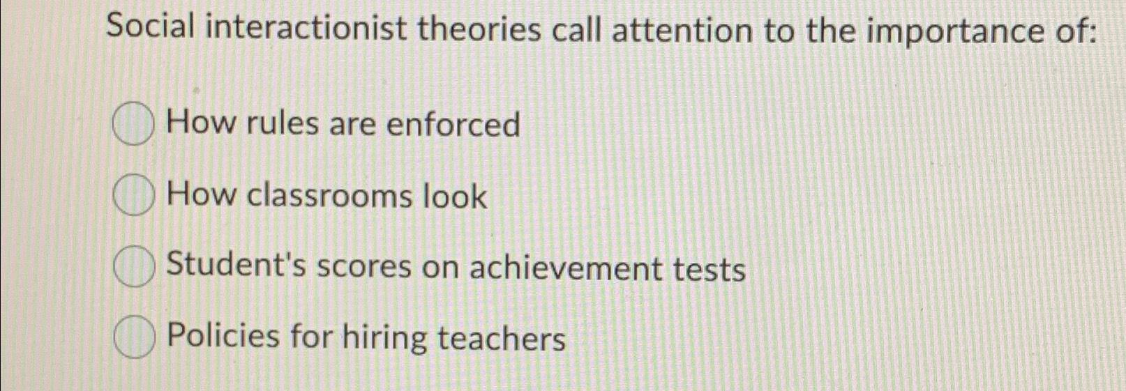 Solved Social interactionist theories call attention to the | Chegg.com