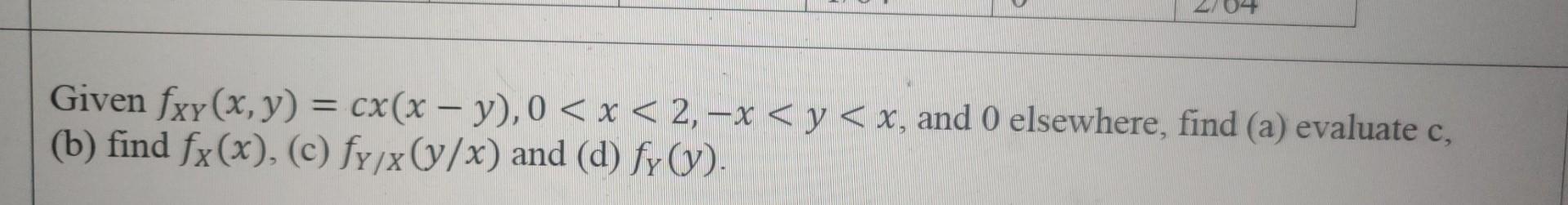 Solved Given fXY(x,y)=cx(x−y),0 | Chegg.com
