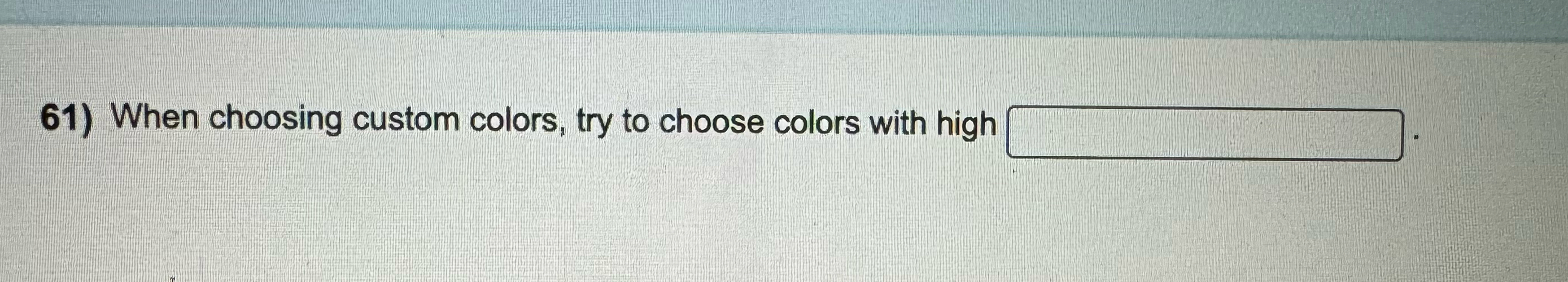 Solved When choosing custom colors, try to choose colors | Chegg.com
