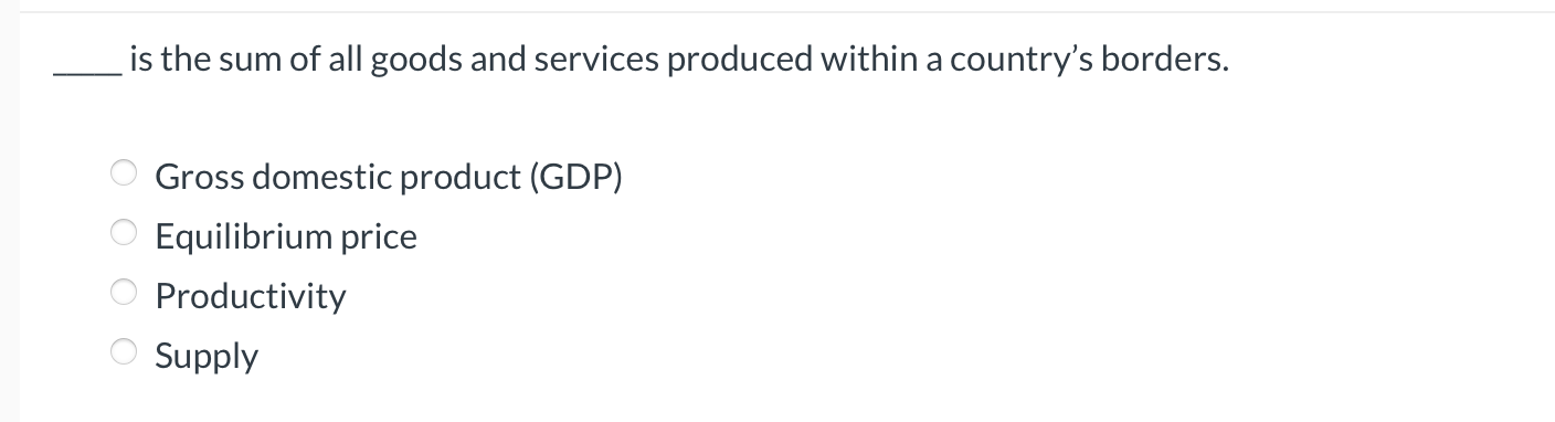 Solved is the sum of all goods and services produced within | Chegg.com