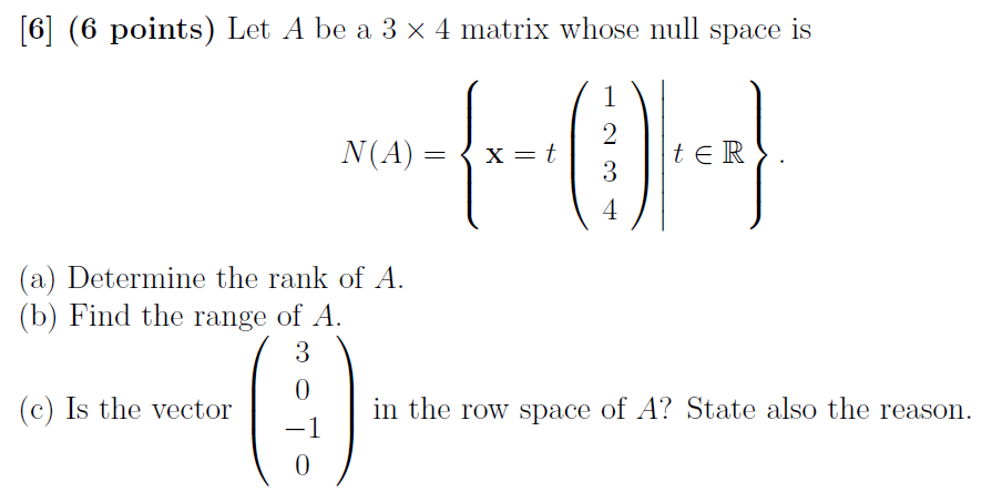 Solved [6] (6 points) Let A be a 3 × 4 matrix whose null | Chegg.com