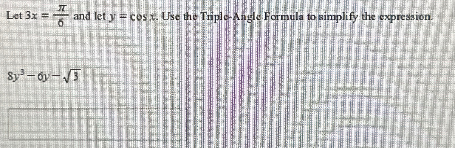 Let 3x=π6 ﻿and let y=cosx. ﻿Use the Triple-Angle | Chegg.com
