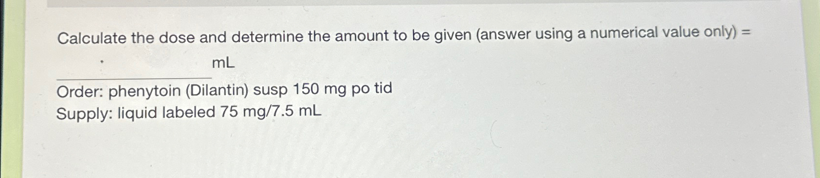 Solved Calculate the dose and determine the amount to be | Chegg.com