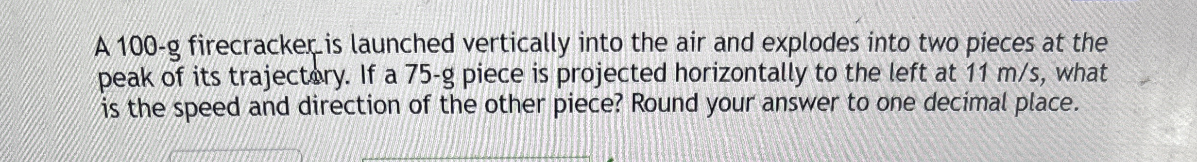 Solved A 100-g firecracker is launched vertically into the | Chegg.com