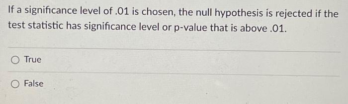 Solved If a significance level of .01 is chosen, the null | Chegg.com