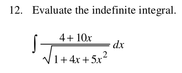 Solved 12. Evaluate the indefinite integral. 4+ 10x - 10x dx | Chegg.com