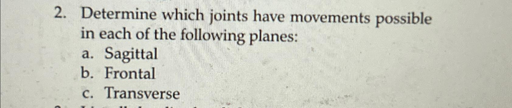 Solved Determine which joints have movements possible in | Chegg.com