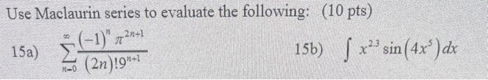 Solved Use Maclaurin series to evaluate the following: (10 | Chegg.com