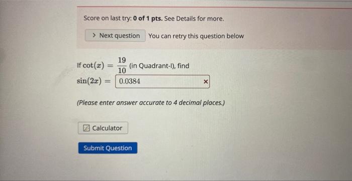 Solved If cot(x)=1019 (in Quadrant-1), find sin(2x)= (Please | Chegg.com