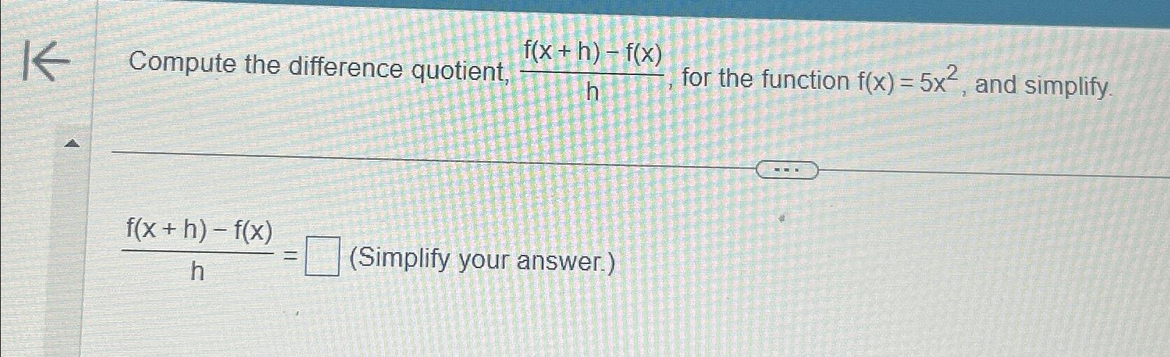 Solved 1≤ ﻿Compute the difference quotient, f(x+h)-f(x)h, | Chegg.com
