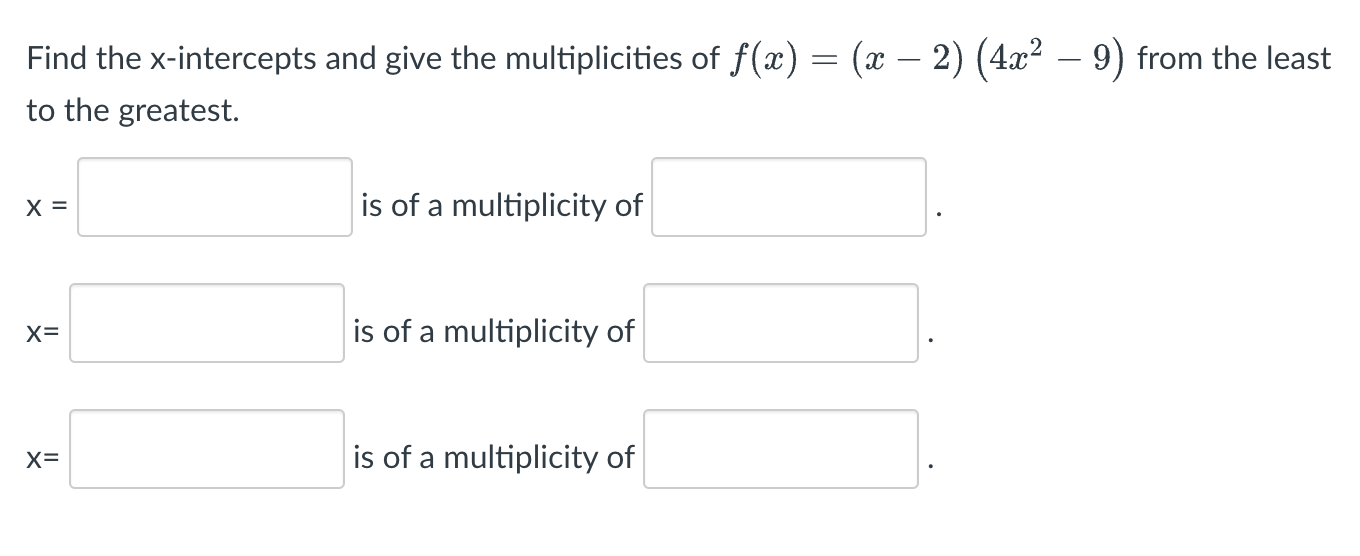 Solved Find the x-intercepts and give the multiplicities of | Chegg.com
