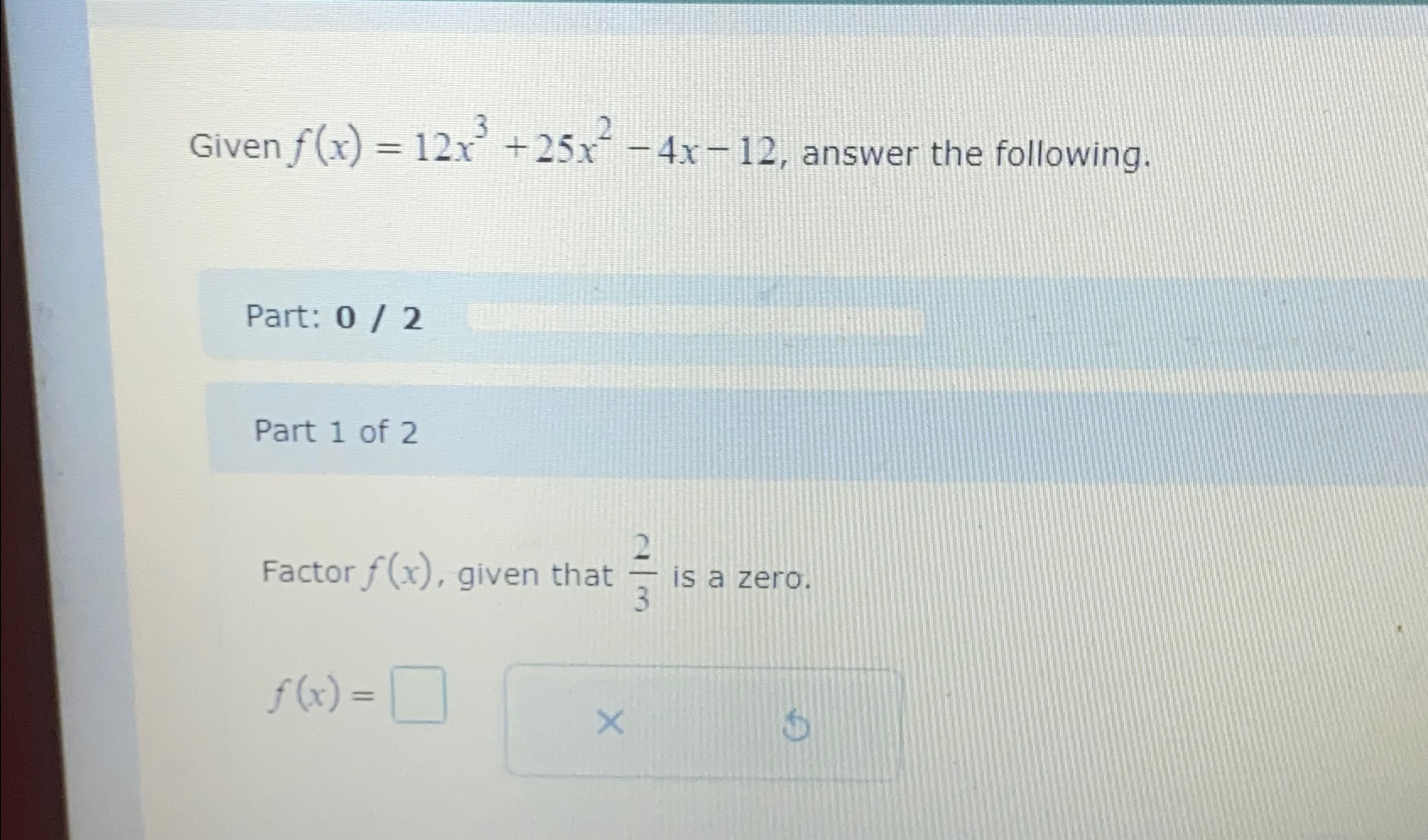 Solved Given f(x)=12x3+25x2-4x-12, ﻿answer the | Chegg.com