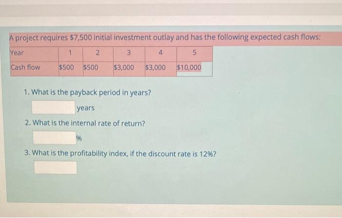 Solved A project requires $7,500 initial investment outlay | Chegg.com