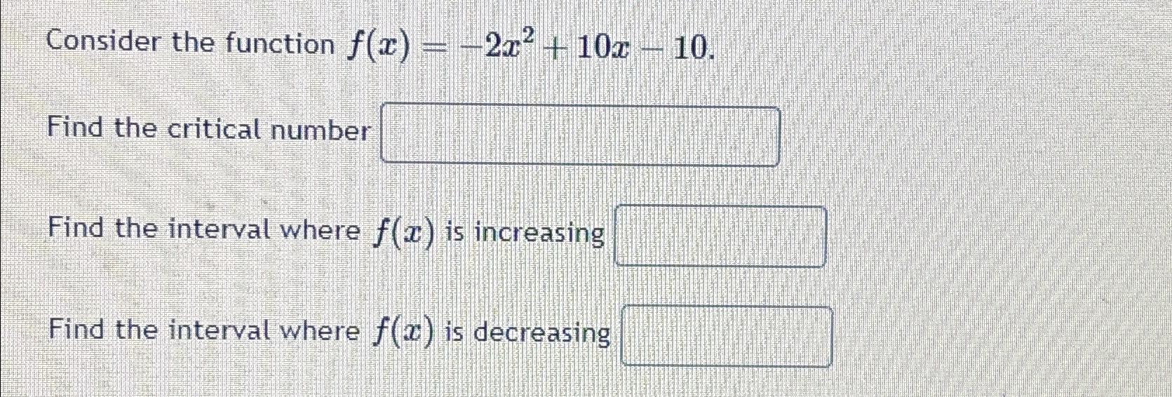 Solved Consider the function f(x)=-2x2+10x-10.Find the | Chegg.com