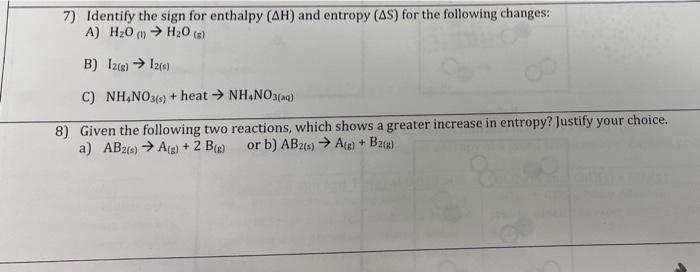 Solved 7) Identify the sign for enthalpy (AH) and entropy | Chegg.com