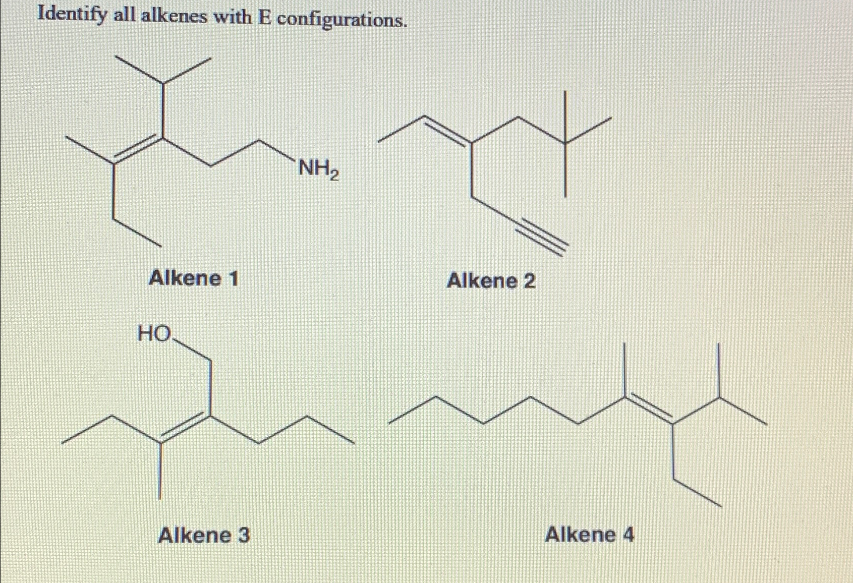 Identify all alkenes with E ﻿configurations.Alkene | Chegg.com