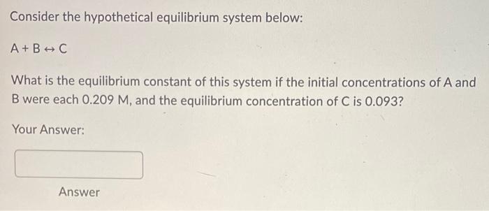 Solved Consider the hypothetical equilibrium system below: | Chegg.com