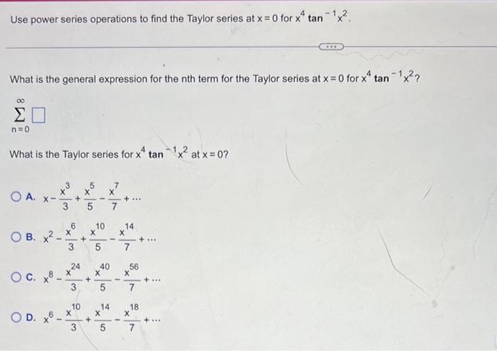 Solved Use power series operations to find the Taylor series | Chegg.com