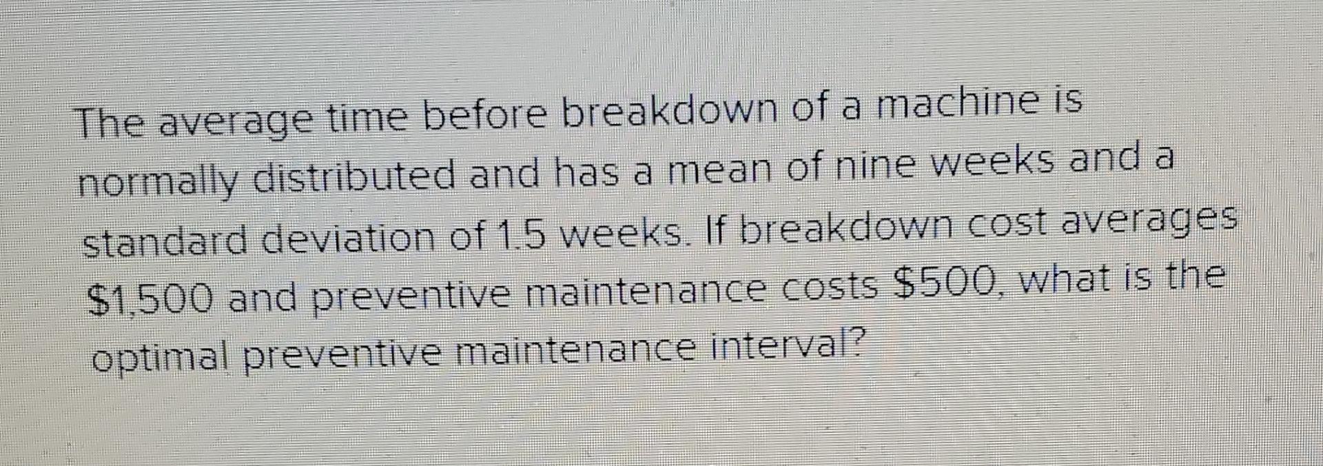 Solved The average time before breakdown of a machine is | Chegg.com