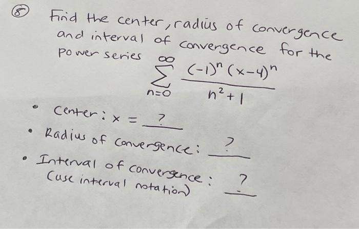 Solved Find the center, radius of convergence and interval | Chegg.com