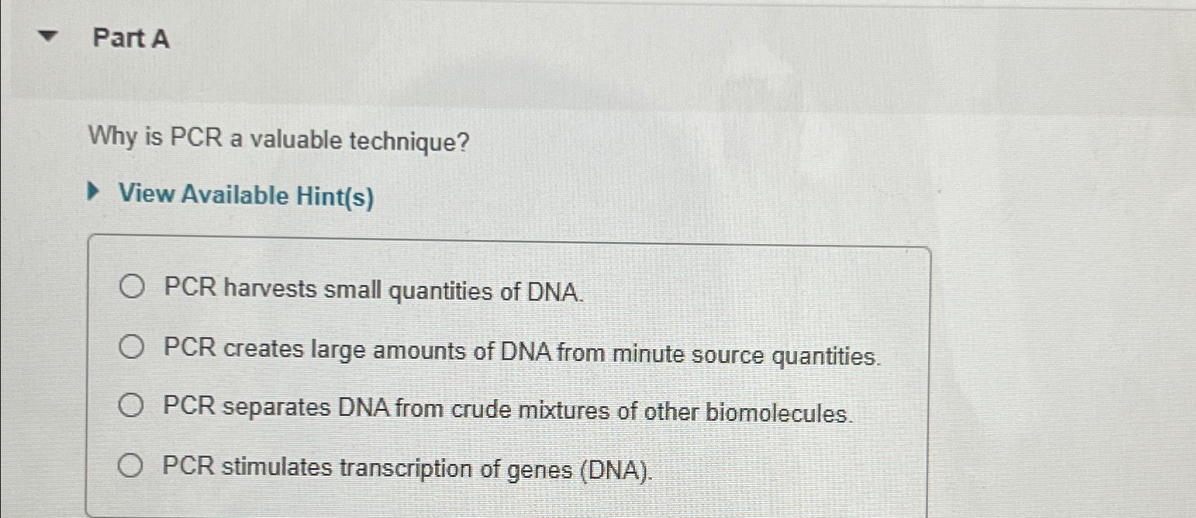Solved Part AWhy is PCR a valuable technique?View Available | Chegg.com