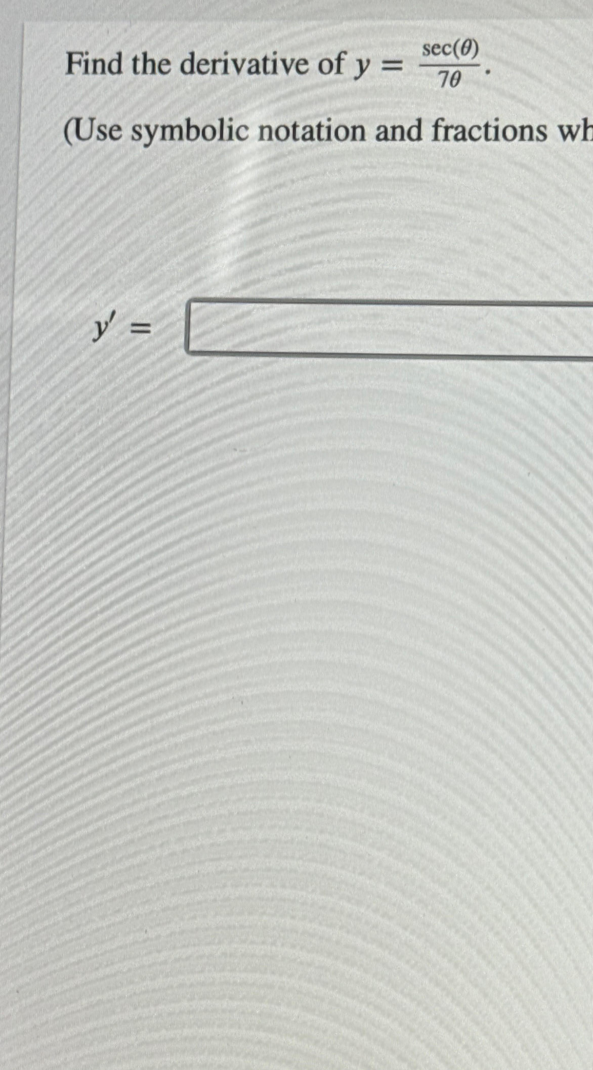 Solved Find the derivative of y=sec(θ)7θ.(Use symbolic | Chegg.com