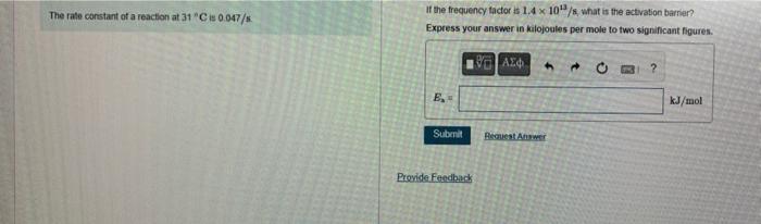 Solved If the frequency factor is 1.4×1013/s, what is the | Chegg.com