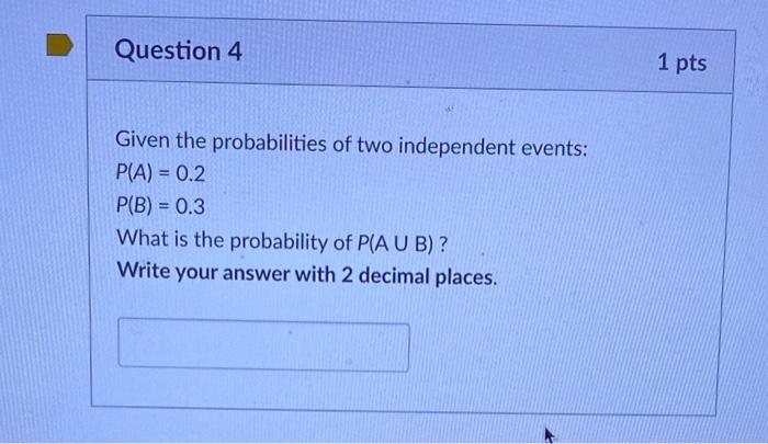 Solved Given the probabilities of two independent events: | Chegg.com