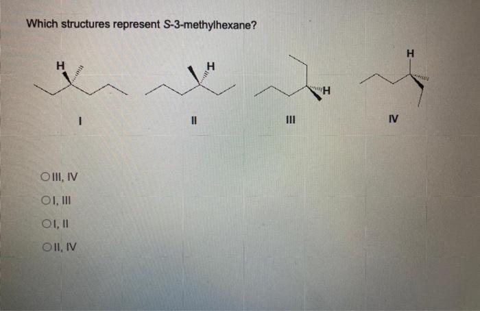 Solved Which structures represent S-3-methylhexane? H H H 1 | Chegg.com