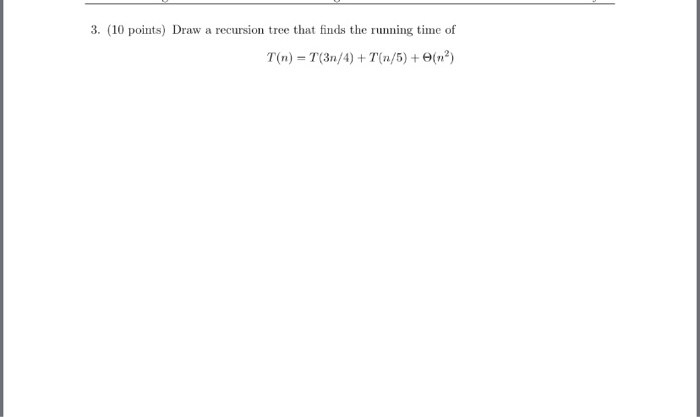 Solved 3. (10 points) Draw a recursion tree that finds the | Chegg.com