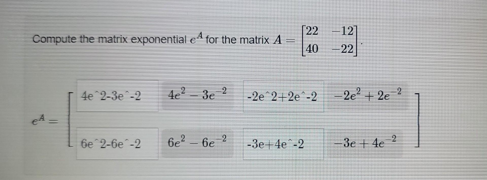 Solved Compute the matrix exponential eA for the matrix | Chegg.com