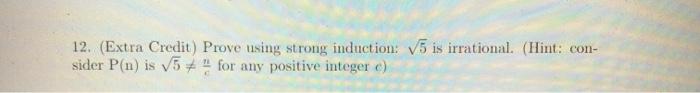Solved 12. (Extra Credit) Prove using strong induction: 5 is | Chegg.com