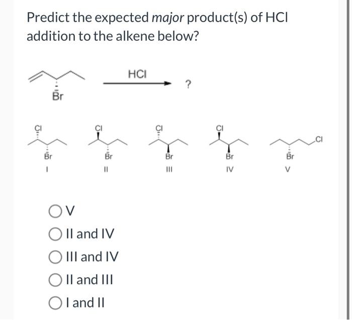 Solved Predict the expected major product(s) of HCl addition | Chegg.com