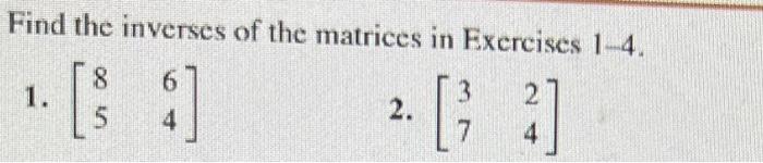 Solved Find the inverses of the matrices in Exercises 1−4. | Chegg.com