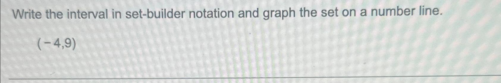 Solved Write the interval in set-builder notation and graph | Chegg.com