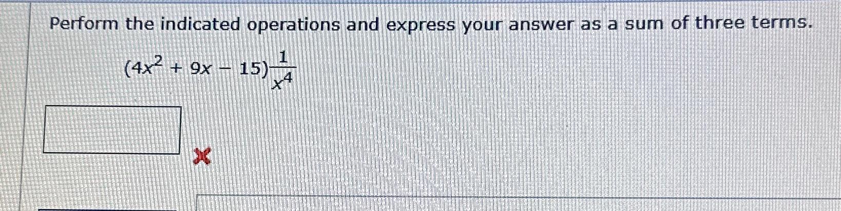 Solved Perform the indicated operations and express your | Chegg.com