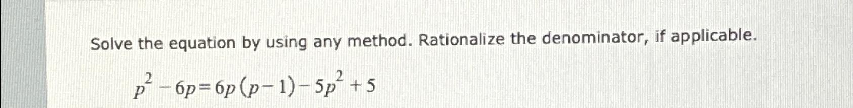 Solved Solve the equation by using any method. Rationalize | Chegg.com