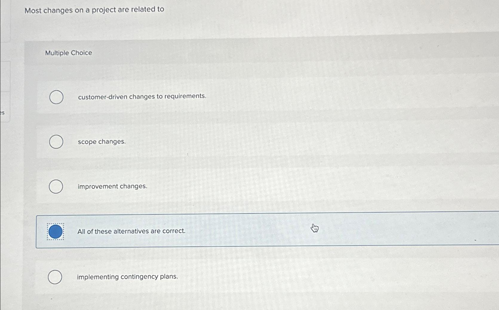 Solved Most changes on a project are related toMultiple | Chegg.com