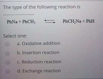 Solved The type of the following reaction is | Chegg.com
