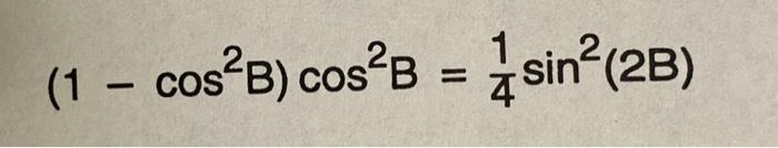 Solved (1 - cos²B) cos?B = sin?(2B) - COS 1 4 - | Chegg.com