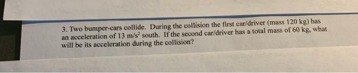 Solved 3. Two bumper-cars collide. During the collision the | Chegg.com