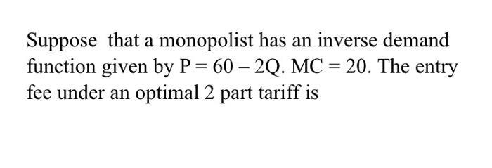 Solved Suppose that a monopolist has an inverse demand | Chegg.com
